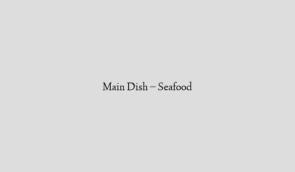 Main Dish - Seafood - Recipe Flow