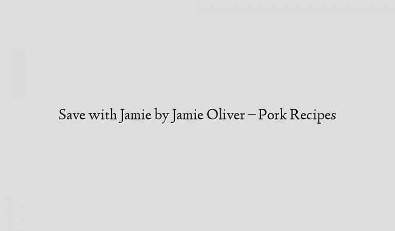Save with Jamie by Jamie Oliver - Pork Recipes - Recipe Flow